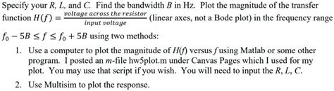 Solvedspecify Your R L And â‚¬c Find The Bandwidth B In Hz Plot The