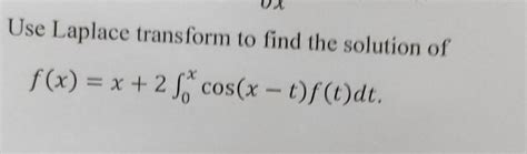 solved use laplace transform to find the solution of
