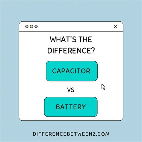 Difference Between Capacitor And Battery Difference Betweenz