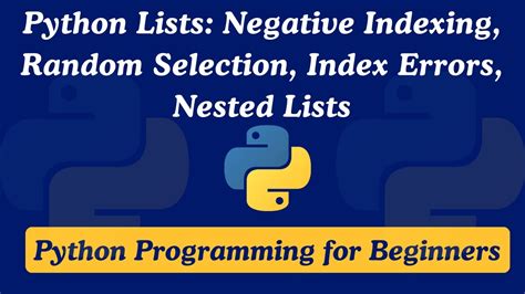 19 Lists Negative Indexing Random Selection Index Error And Nested Lists Python For