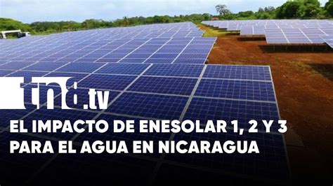 Autosuficiencia Energética Para Enacal Con Enesolar ¿qué Implica Para