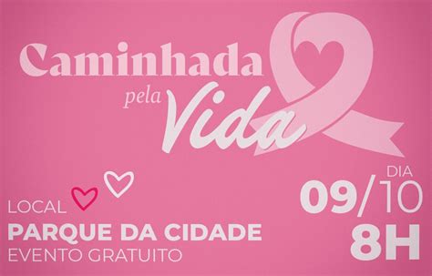 Caminhada pela Vida Evento em alusão ao Outubro Rosa acontece neste