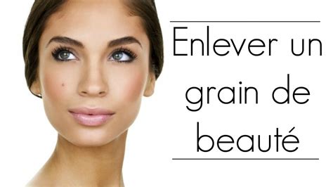 Enlever Un Grain De Beauté Youtube