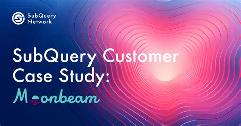 SubQuery Customer Case Study Moonbeam
