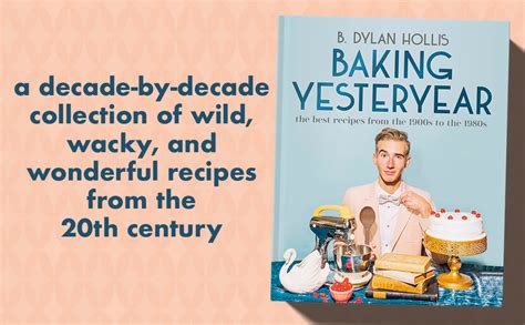 Baking Yesteryear The Best Recipes From The 1900s To The 1980s Hollis
