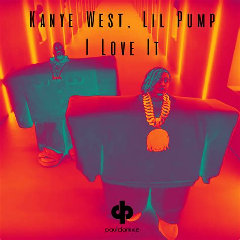 Kanye West Lil Pump I Love It Paul Damixie`s Vip Edit Paul Damixie