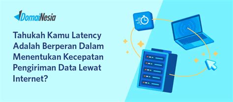 Latency Adalah Kecepatan Pengiriman Data Melalui Internet