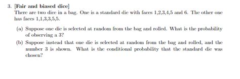 Solved 3 Fair And Biased Dice There Are Two Dice In A Chegg