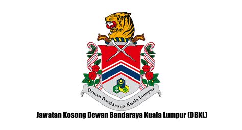 Jawatan Kosong Dewan Bandaraya Kuala Lumpur Dbkl Tarikh Tutup 16