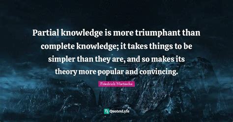 Partial Knowledge Is More Triumphant Than Complete Knowledge It Takes