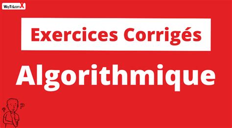 Exercices Corrigés En Algorithme Structure Conditionnelle Waytolearnx