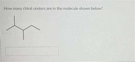 Solved How many chiral centers are in the molecule shown | Chegg.com