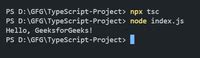 How To Setup A Typescript Project Geeksforgeeks