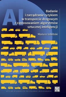 Badanie i zarządzanie ryzykiem w transporcie drogowym z zastosowaniem