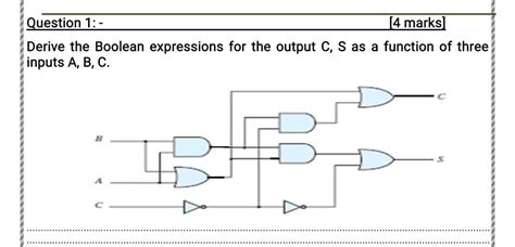 Derive The Boolean Expressions For The Output C S As Chegg