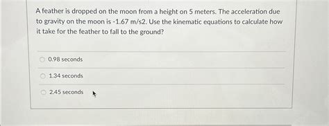 Solved A Feather Is Dropped On The Moon From A Height On 5