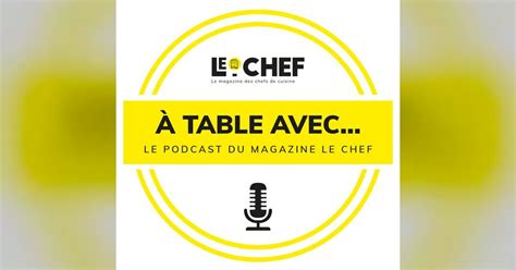À Table Avec Pascal Barbot A Table Avec Le Podcast Du Magazine