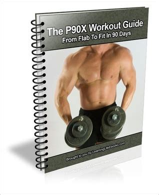 The P90x Workout Guide From Flab To Fit In 90 Days By Learning Life