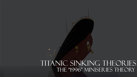 Titanic Titanic Sinking Theories The 1996 Miniseries Theory Youtube