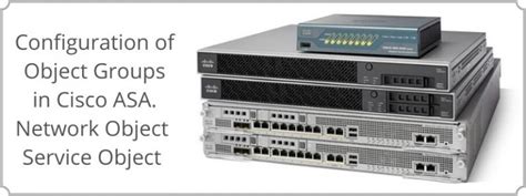 Configuring Object Groups On Cisco Asa Network Service Objects Etc