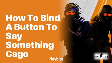How To Bind A Button To Say Something In Csgo Playbite