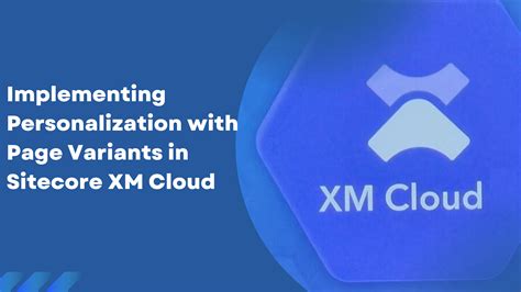Implementing Personalization With Page Variants In Sitecore Xm Cloud Landg Consultancy