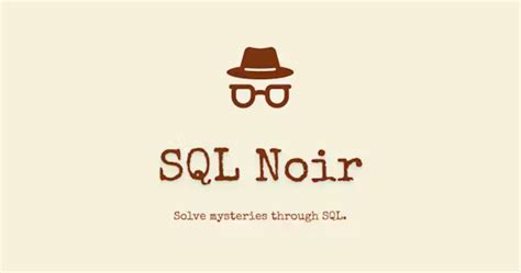 Sql Noir A Detective Sql Learning Game Steemhunt