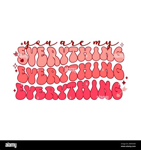 Retro groovy Valentines day quote. You are my everything. Vector illustration Stock Vector Image ...