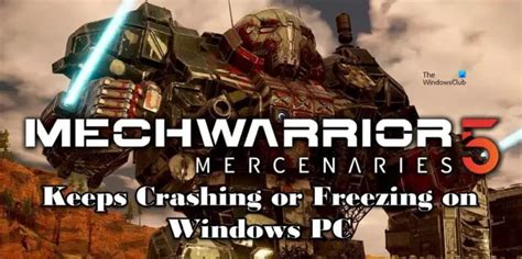 Mechwarrior 5 Mercenaries Crashing Or Freezing On Pc