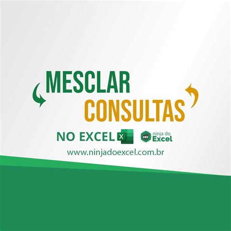 Como Mesclar Consultas No Excel Utilizando Power Query Ninja Do Excel