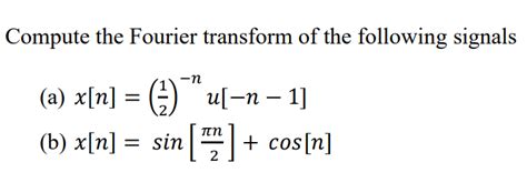 Solved Compute The Fourier Transform Of The Following Chegg