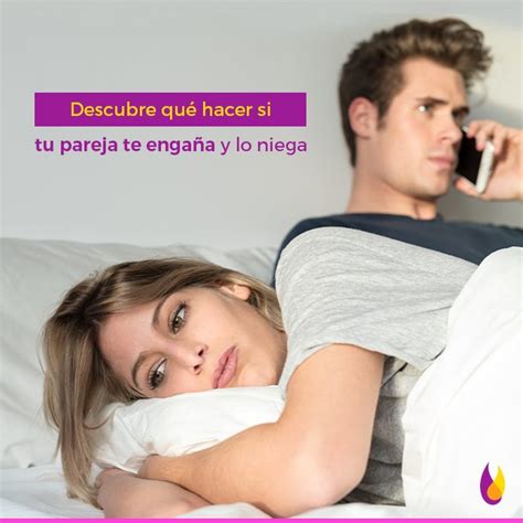 Cómo Enfrentar Una Infidelidad Cuando Tu Pareja Lo Niega Todo