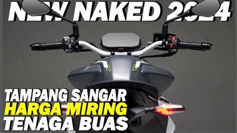 LUAR BIASALUNCURKAN NAKED SPORT TERBARU DI PASAR 2024 BIKIN YAMAHA