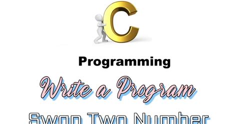 Write A Program Swap Two Variables In C