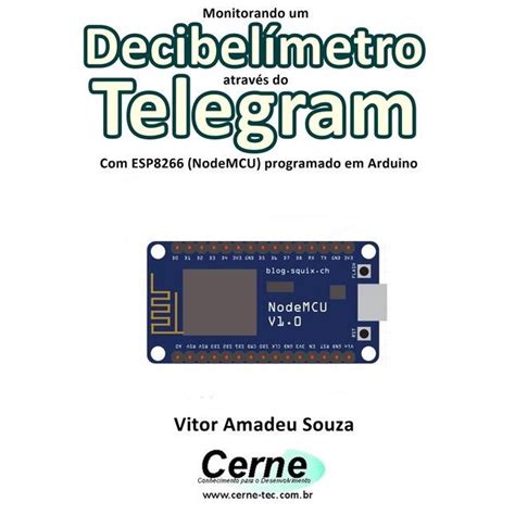 Monitorando Um Decibelimetro Atraves Do Telegram Com Esp8266 Nodemcu