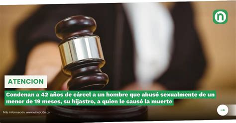 Condenan A 42 Años De Cárcel A Un Hombre Que Abusó Sexualmente De Un
