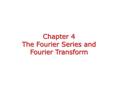 PPT Chapter The Fourier Series And Fourier Transform PowerPoint Presentation ID