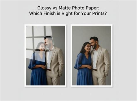 Glossy Vs Matte Photo Paper Which Finish Is Right For Your Prints