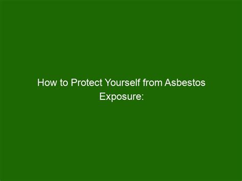 How To Protect Yourself From Asbestos Exposure Tips And Prevention