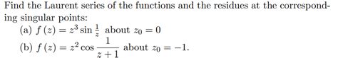 Solved Find The Laurent Series Of The Functions And The