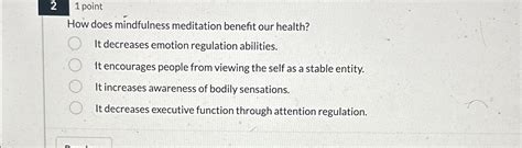 Solved Pointhow Does Mindfulness Meditation Benefit Our Chegg