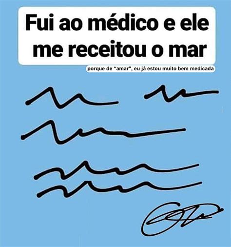 23 De Agosto De 2019 Fui Ao Médico E Ele Me Receitou O Mar Quotes