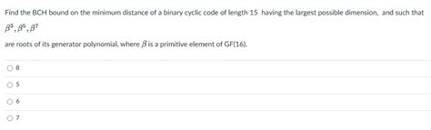 Solved Find The Bch ﻿bound On The Minimum Distance Of A