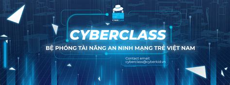 Cyberclass Cộng đồng Lớp Học An Ninh Mạng Dành Cho Trẻ Em