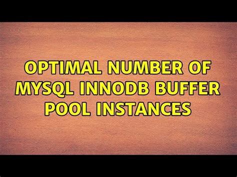 Optimal Number Of MySQL InnoDB Buffer Pool Instances 4 Solutions