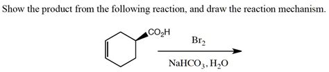 Show The Product From The Following Reaction And Draw The Reaction