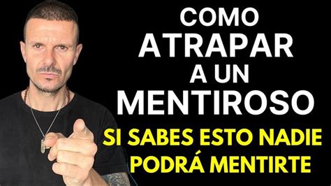 10 FORMAS De ATRAPAR A Un MENTIROSO Como DESCUBRIR A Un MENTIROSO