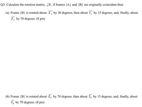 Q Calculate The Rotation Matrix BAR If Frames A Chegg