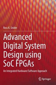 Libro Advanced Digital System Design Using Soc FPGAs An Integrated