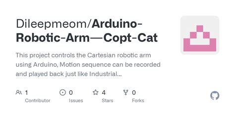 GitHub Dileepmeom Arduino Robotic Arm Copt Cat This Project Controls The Cartesian Robotic